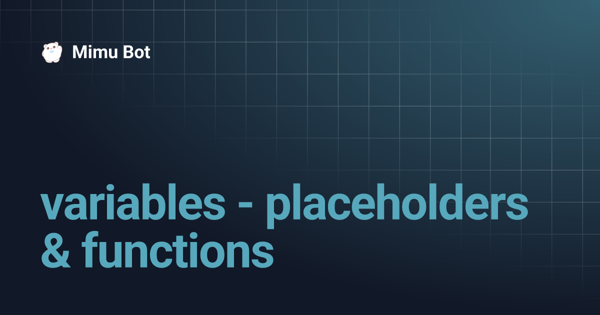 variables - placeholders & functions | Mimu Bot