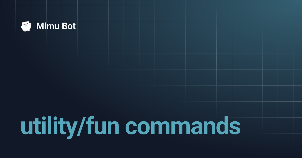 utility/fun commands | Mimu Bot