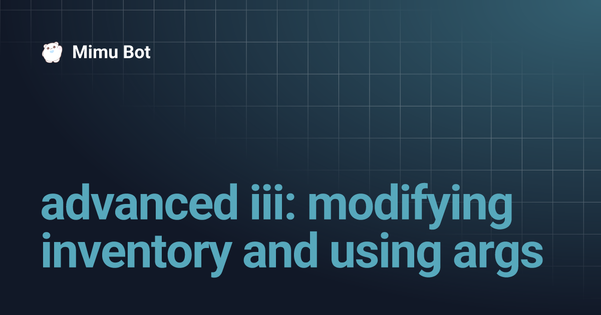 advanced iii: modifying inventory and using args | Mimu Bot