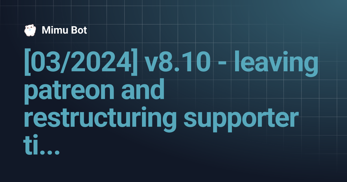 [03/2024] v8.10 - leaving patreon and restructuring supporter tiers | Mimu Bot