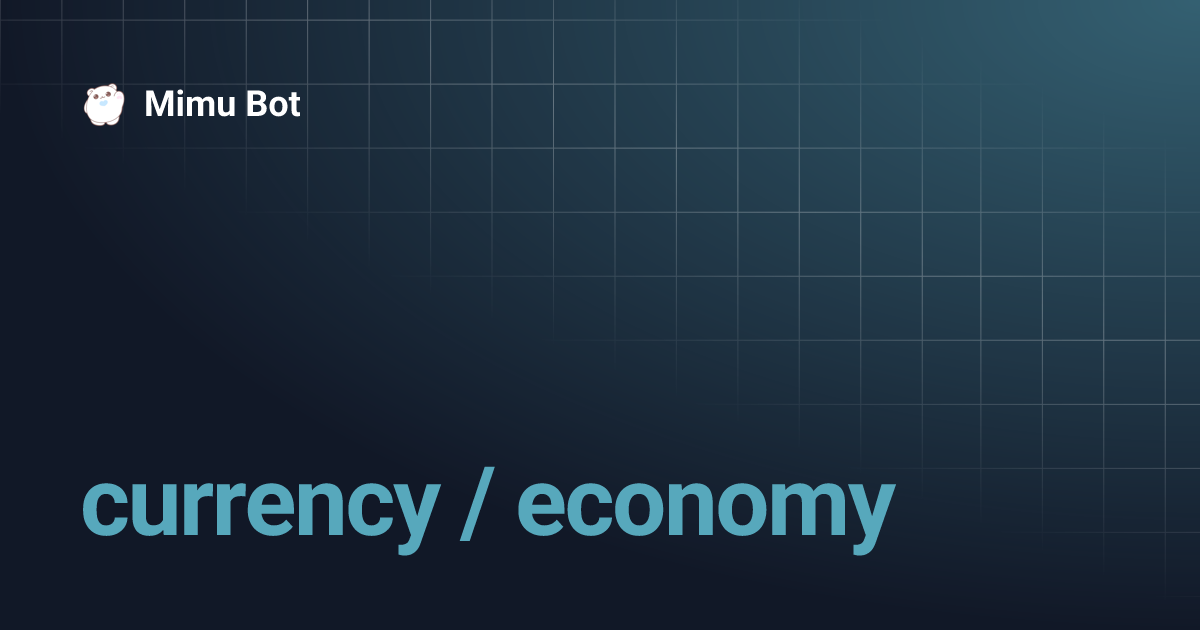 currency / economy | Mimu Bot