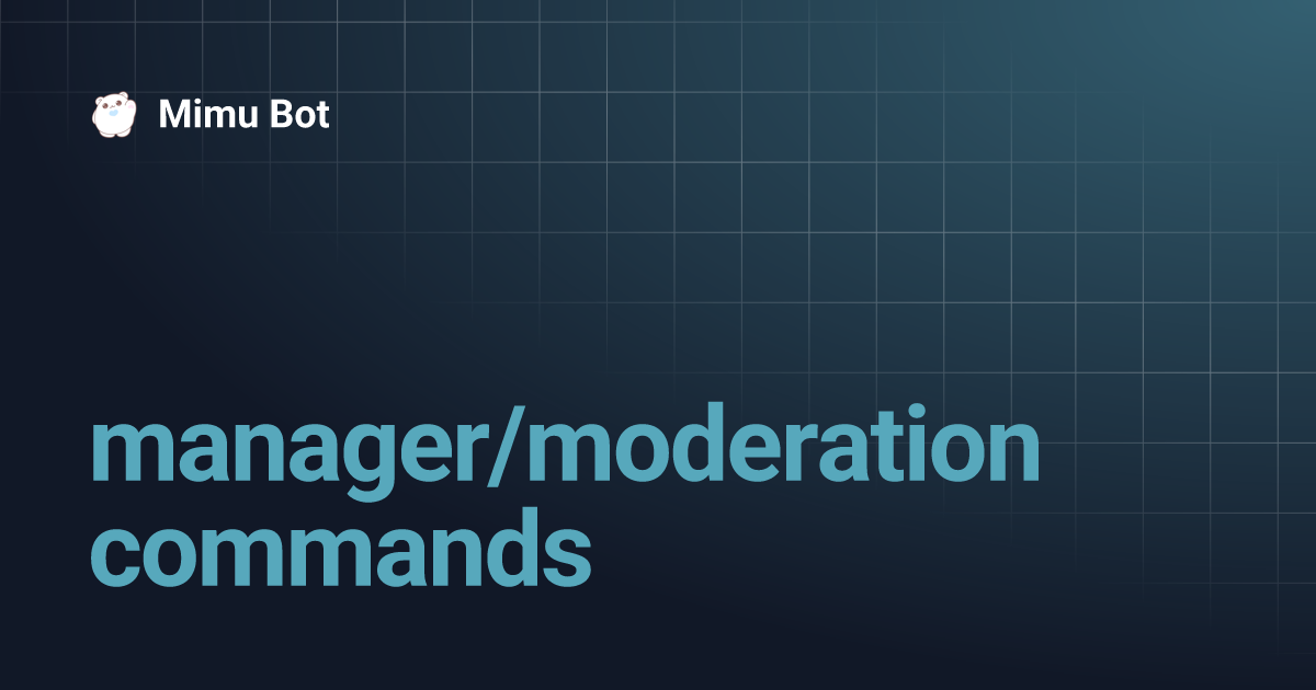 manager/moderation commands | Mimu Bot