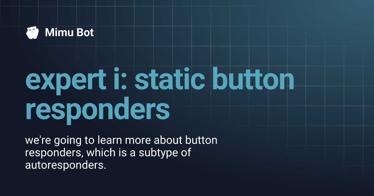 expert i: static button responders | Mimu Bot