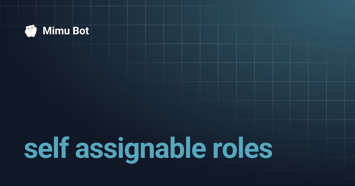 self assignable roles | Mimu Bot