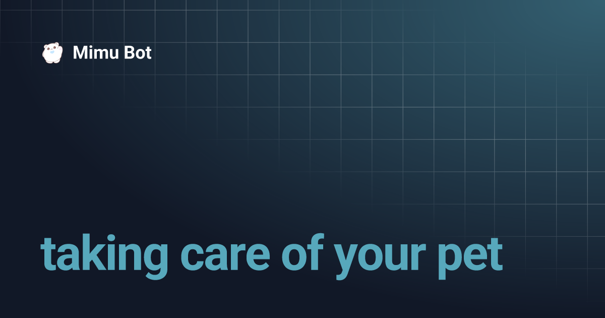 taking care of your pet | Mimu Bot