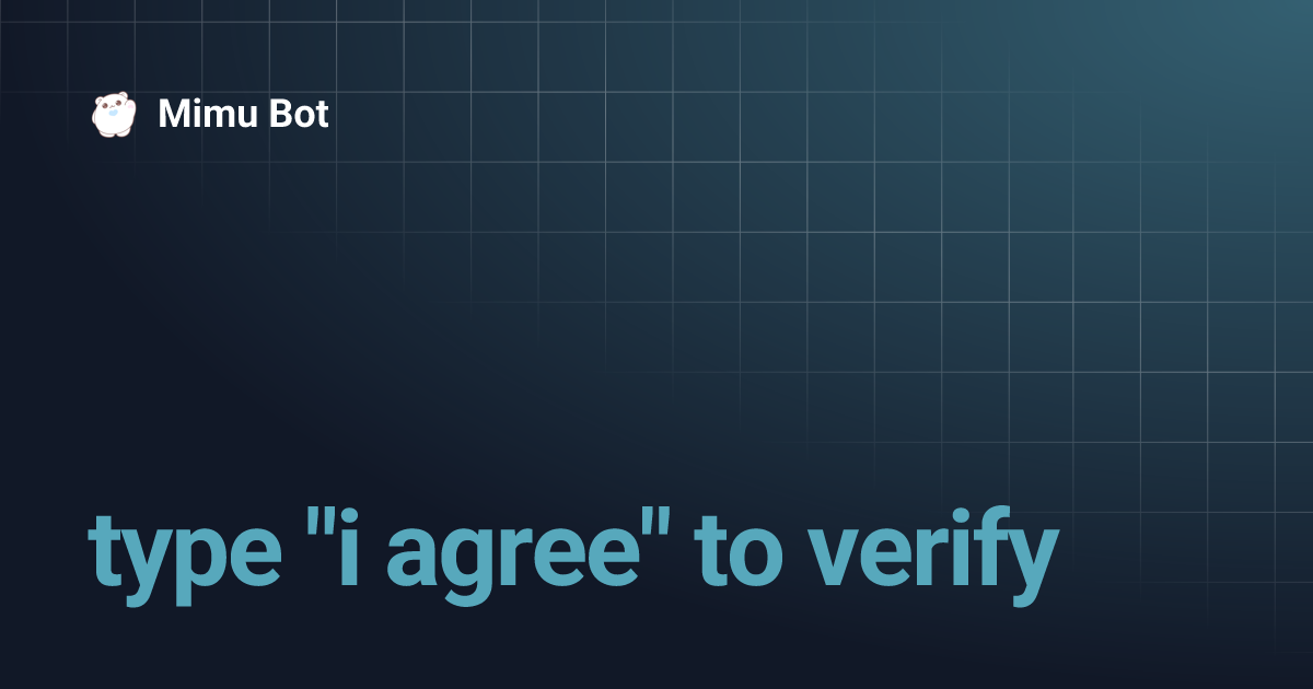 type "i agree" to verify | Mimu Bot