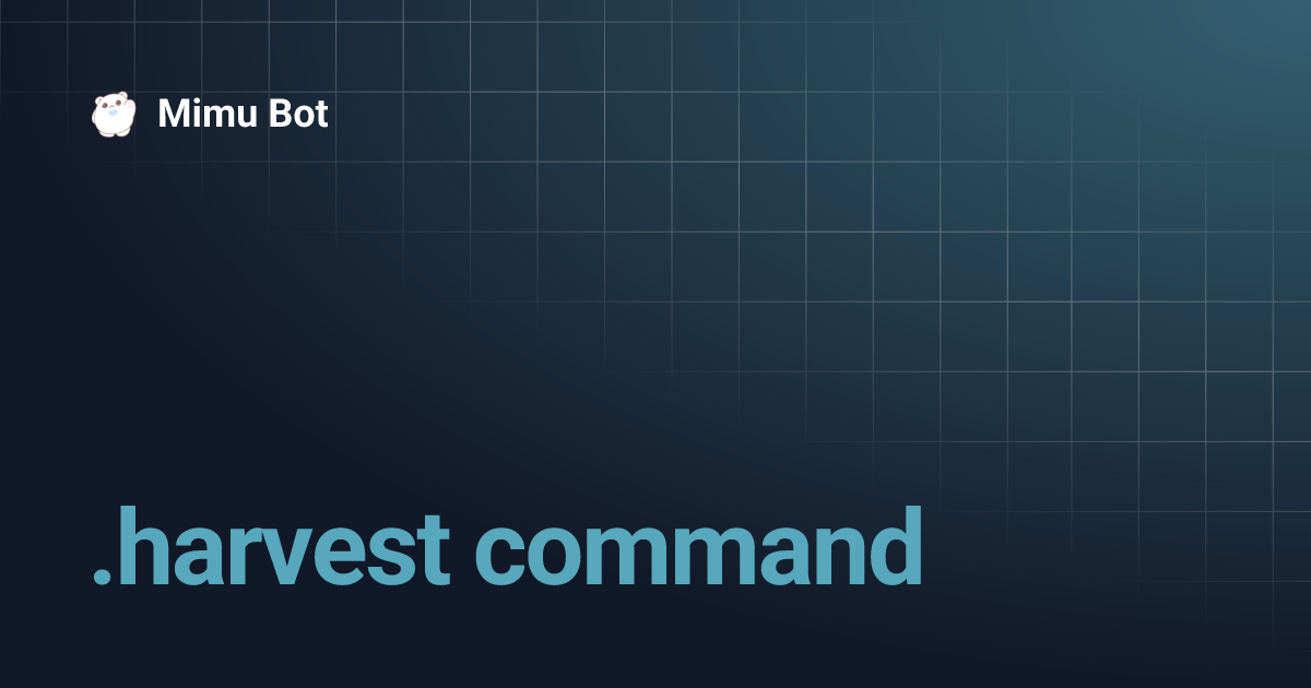 .harvest command | Mimu Bot