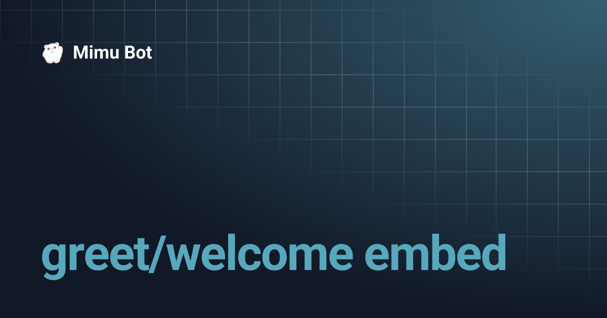 greet/welcome embed | Mimu Bot